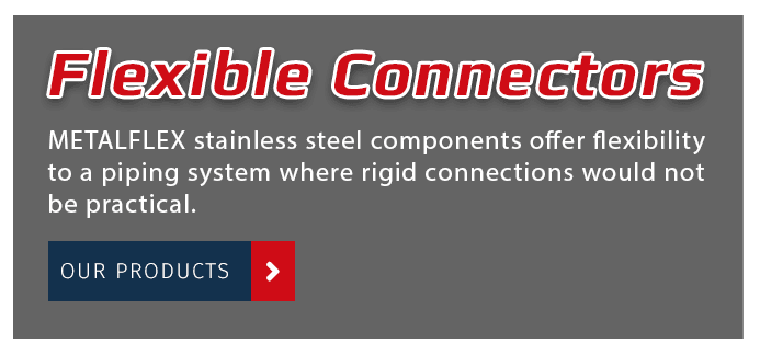 Specialists in Metal & Flexible Connectors | Metalflex Inc